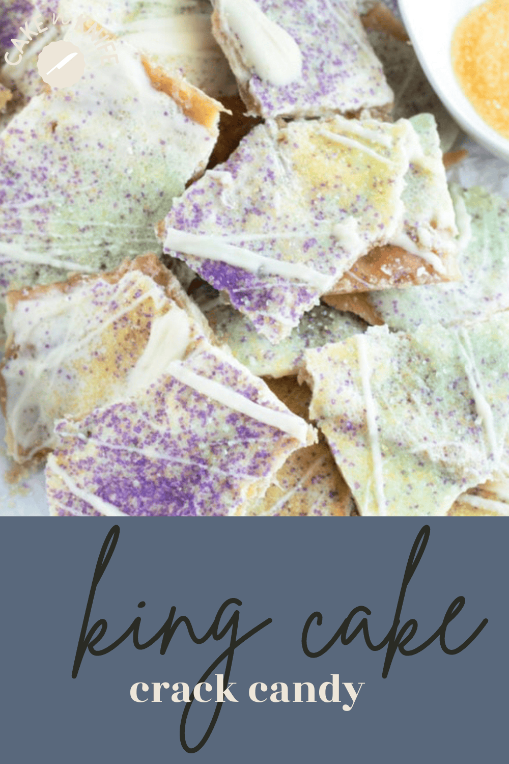 Easy King Cake Crack Candy Recipe | Cake 'n Knife