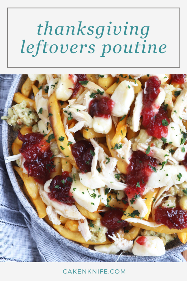 Thanksgiving Leftovers Poutine | Cake 'n Knife