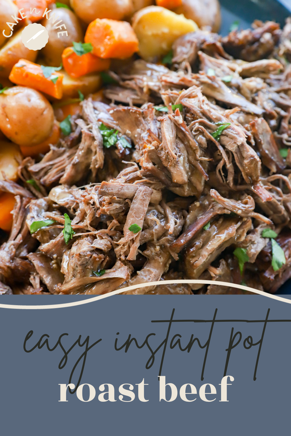 Best Ever Instant Pot Pot Roast | Cake 'n Knife