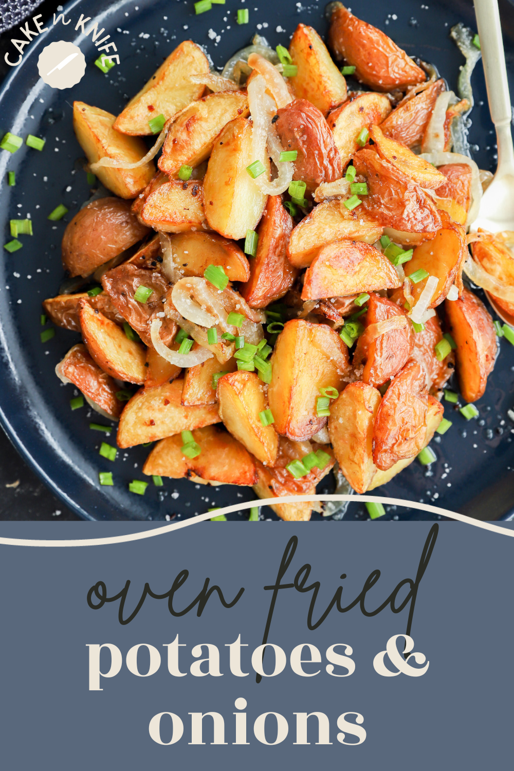 Crispy Oven Fried Potatoes and Onions (Easy and Customizable!) | Cake ...