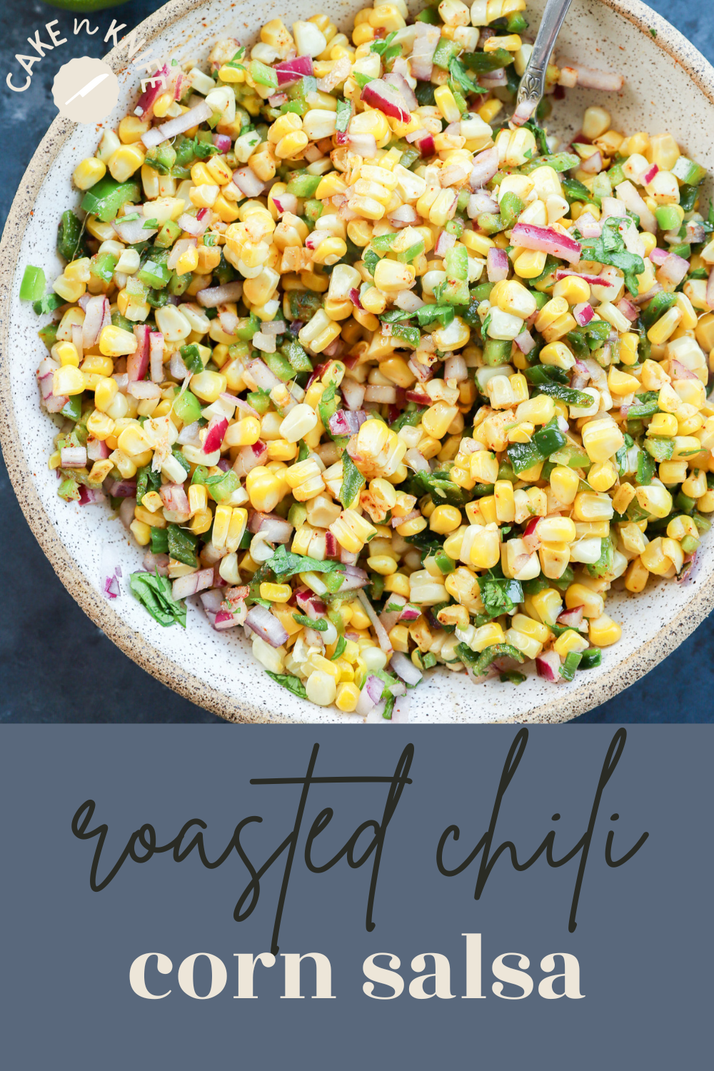 Roasted Chili Corn Salsa Recipe (Easy and Healthy!) | Cake 'n Knife