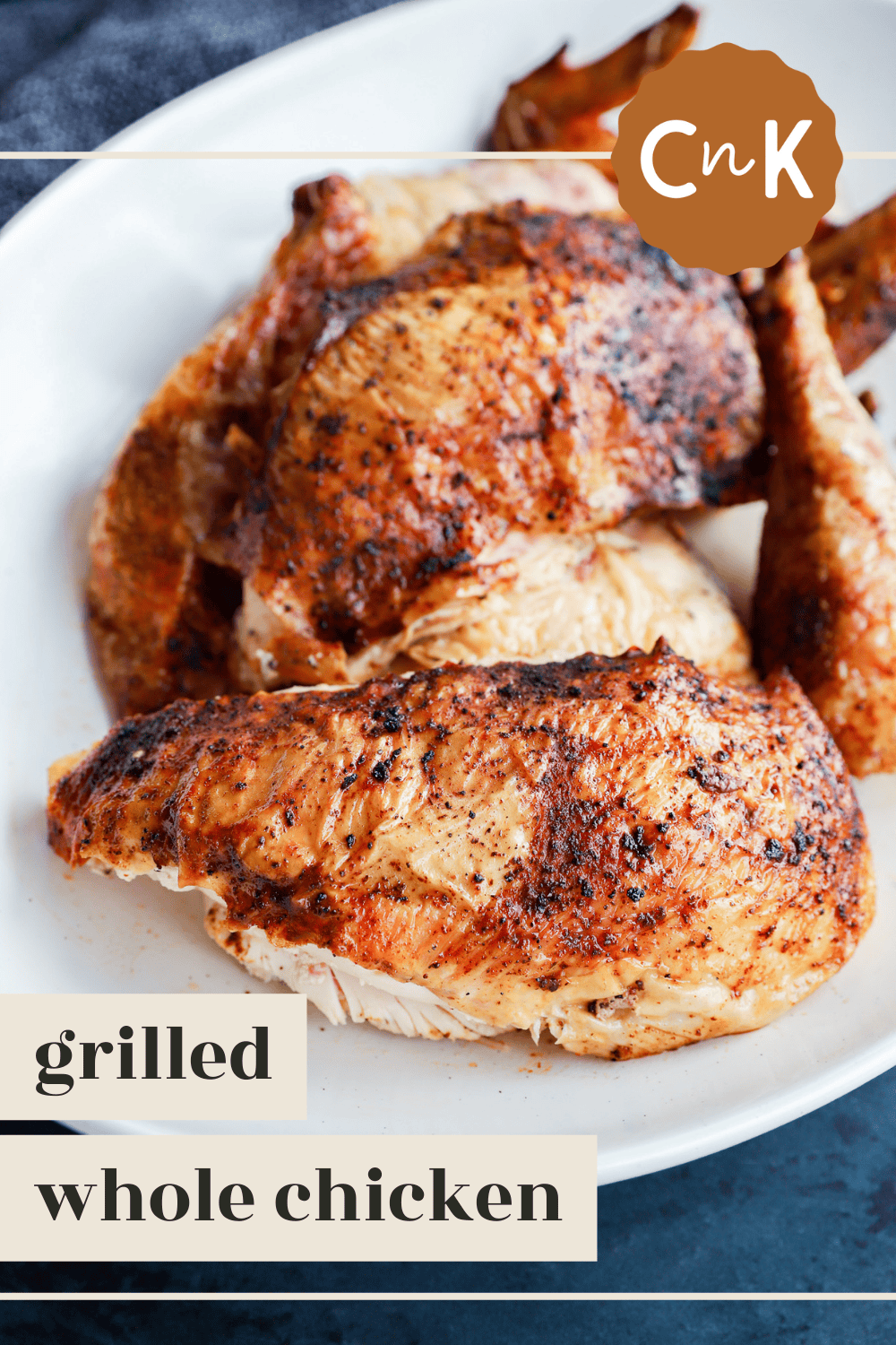 How to Make a Grilled Full Chicken (With Crispy Skin!) | Cake 'n Knife